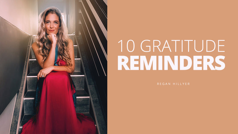 10 GRATITUDE REMINDERS - Regan Hillyer