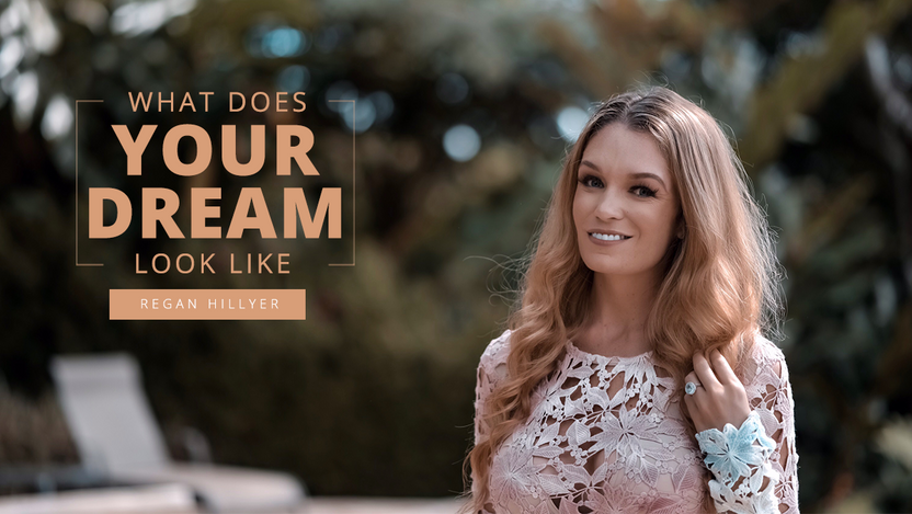 What Does Your Dream Look Like? - Regan Hillyer